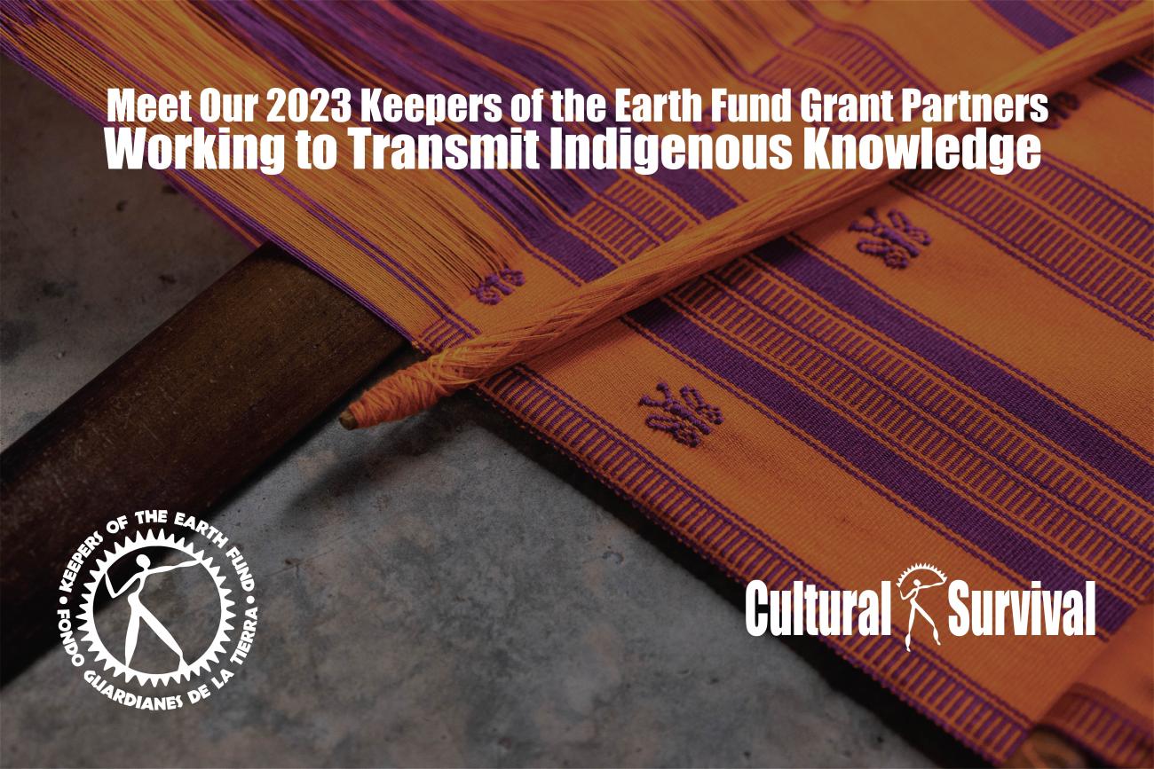 Meet Our 2023 Keepers of the Earth Fund Grant Partners Working to Transmit Indigenous Knowledge ...